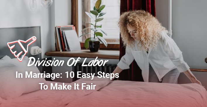 Division of Labor in Marriage: 10 Easy Steps to Make it Fair